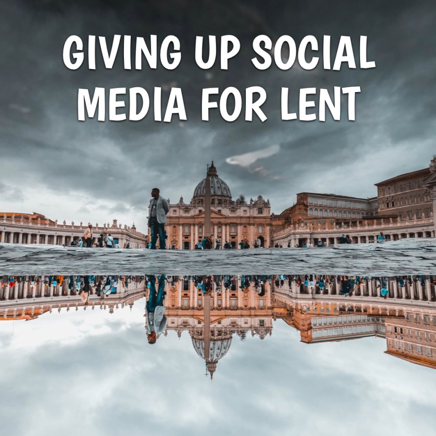 Giving Up Social Media for Lent? – CATHOLIC RELIGION TEACHER